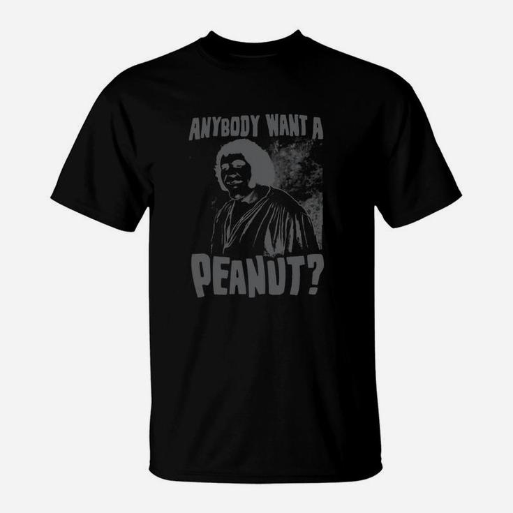 Andre The Giant Anybody Want A Peanut Fun T-Shirt | Seseable
