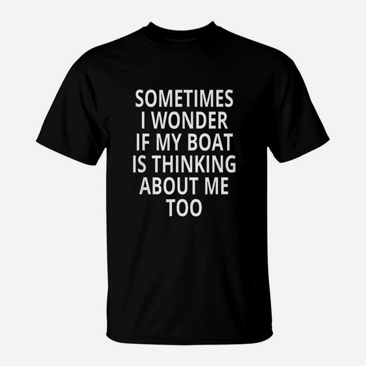 Is My Boat Thinking About Me Too Design Motor Boating T-Shirt - Seseable