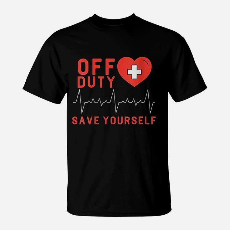 Off Duty Save Yourself Cute Nurse T-Shirt | Seseable UK