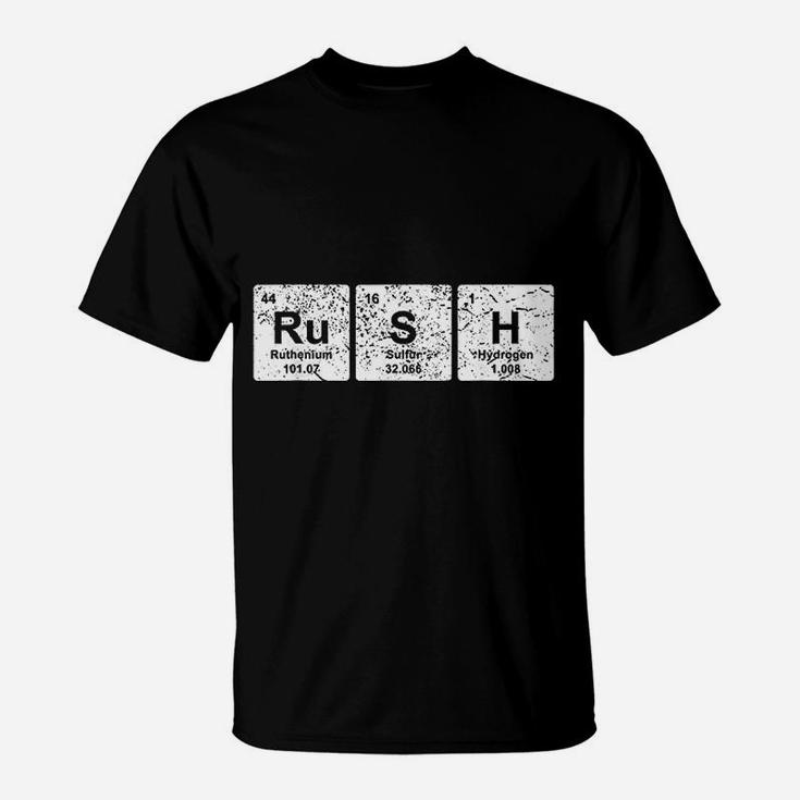 Rush Funny Periodic Table Elements Chemistry Gift T-Shirt - Seseable