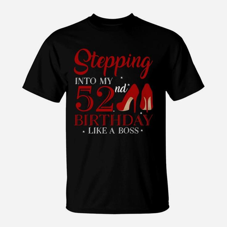 Stepping Into My 52nd Birthday Like A Boss 2022 T-Shirt - Seseable