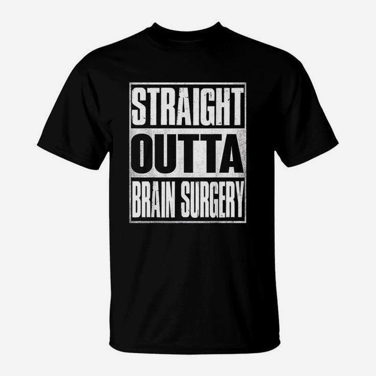 Straight Outta Brain Surgery Hospital Recovery Gifts T-Shirt - Seseable