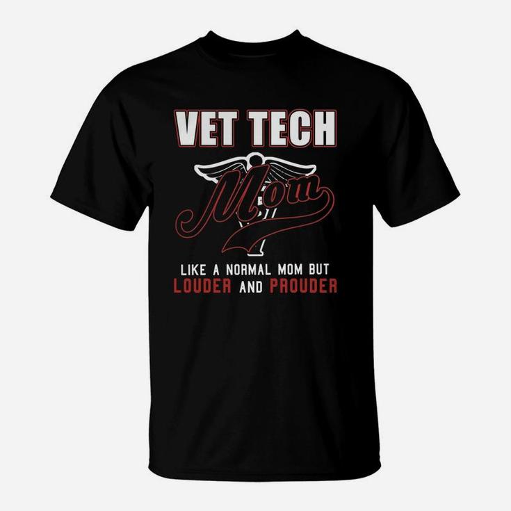 Vet Tech Mom Louder And Prouder D T-Shirt - Seseable