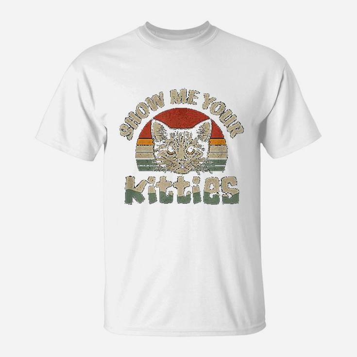 Cat Lover Less Funny Show Me Your Kitties T-Shirt - Seseable