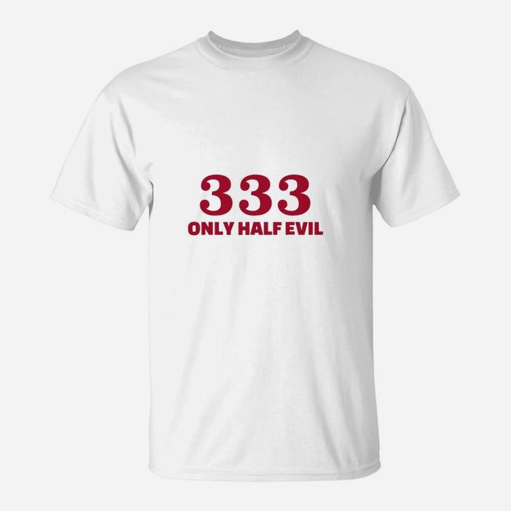 Half Evil Number 333 T-Shirt - Seseable