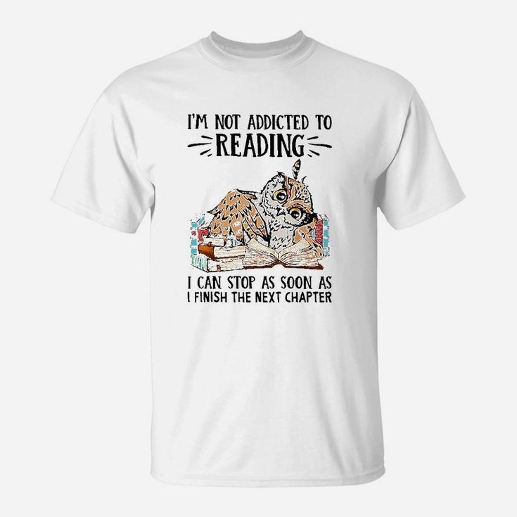 I Am Not Addicted To Reading I Can Stop As Soon As Owl Book T-Shirt ...