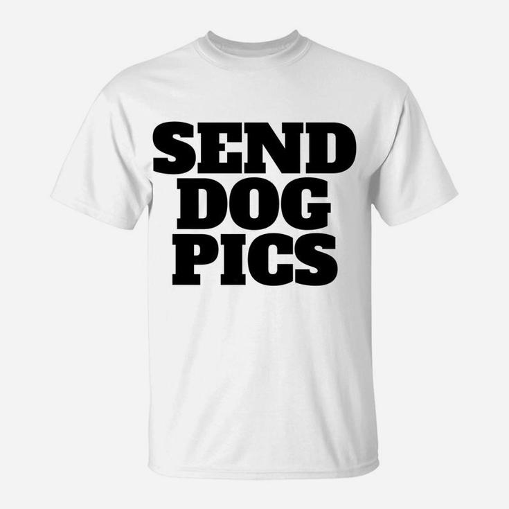 Send Dog Pics T-Shirt - Seseable