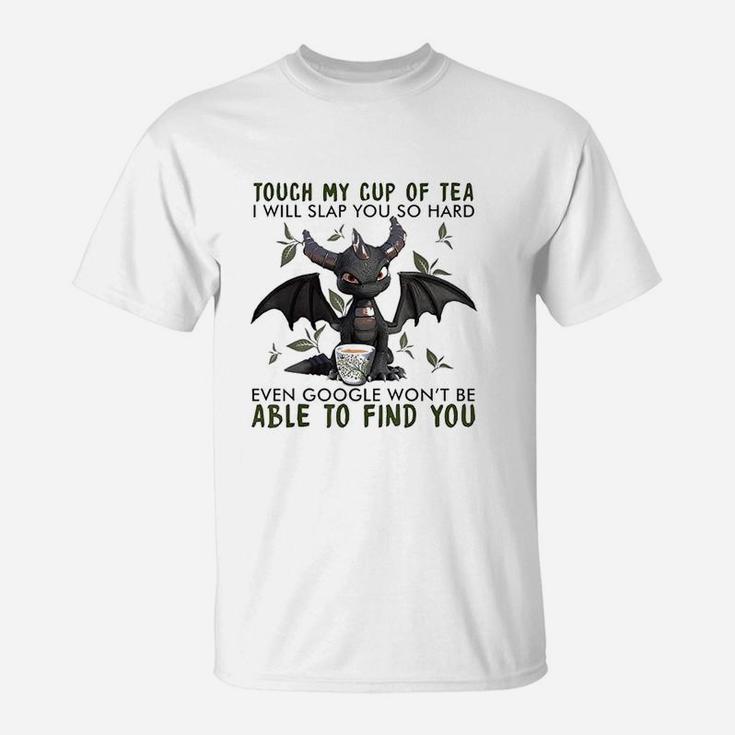 Touch My Cup Of Tea I Will Slap You Dragon Drink Tea T-Shirt - Seseable